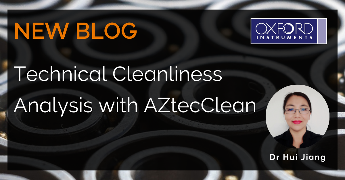 Technical Cleanliness Analysis with AZtecClean - Nanoanalysis - Oxford Instruments